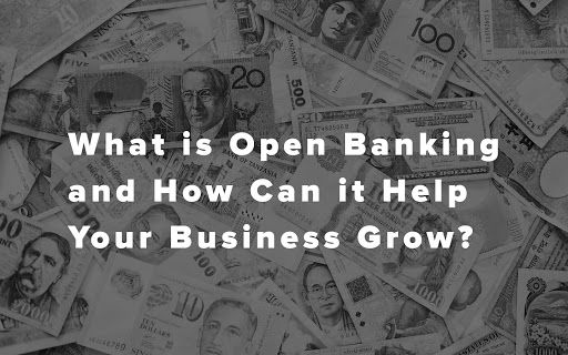 What is open banking and how can it help your business grow?